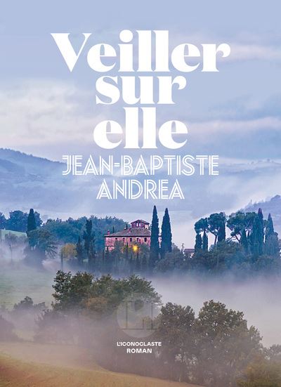 Veiller sur elle - Jean-Baptiste Andrea - EmOtionS, blog littéraire